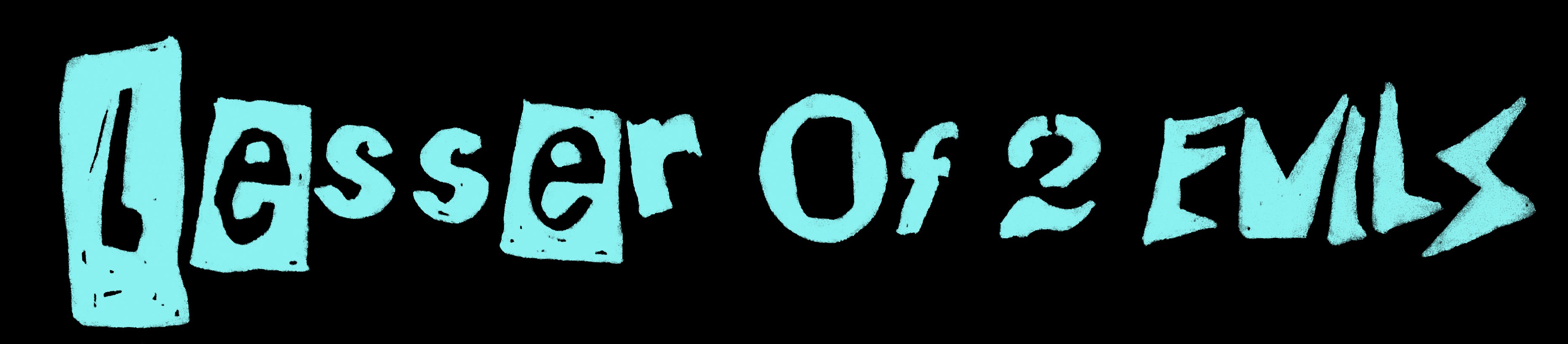 LESSER OF 2 EVILS – Lesser of 2 Evils